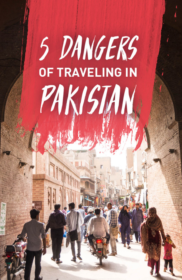 5 Serious Dangers Of Traveling In Pakistan | Lost With Purpose - Solo ...