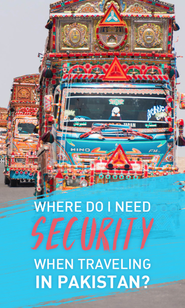 Updated: Where Do I Need Security In Pakistan? | Lost With Purpose ...