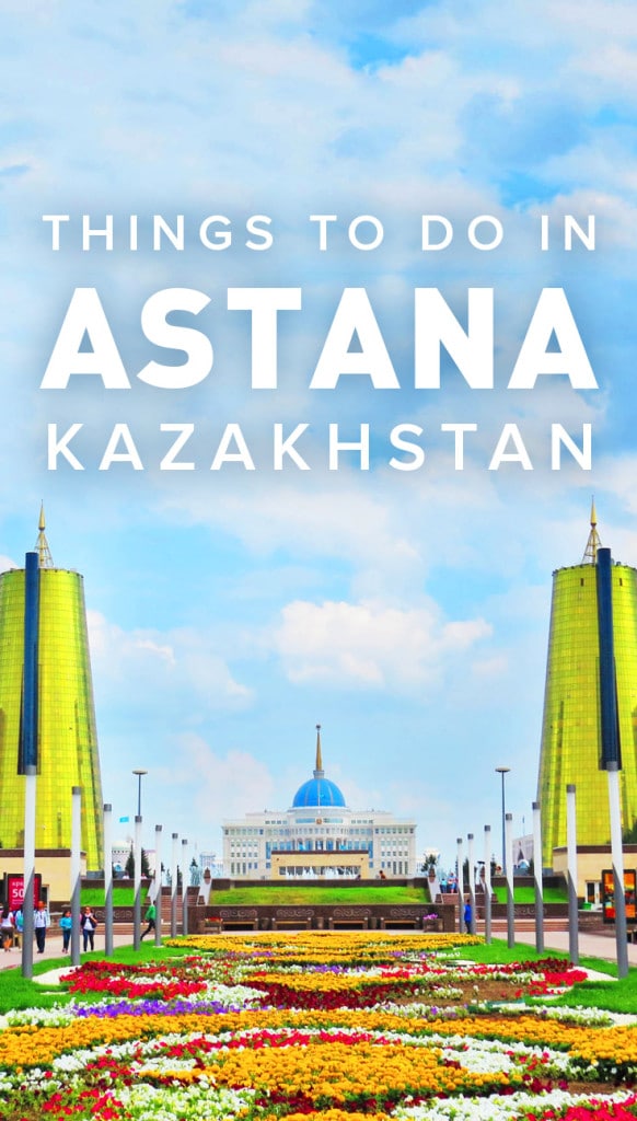 6 Best Things To Do In Astana, Kazakhstan - Lost With Purpose